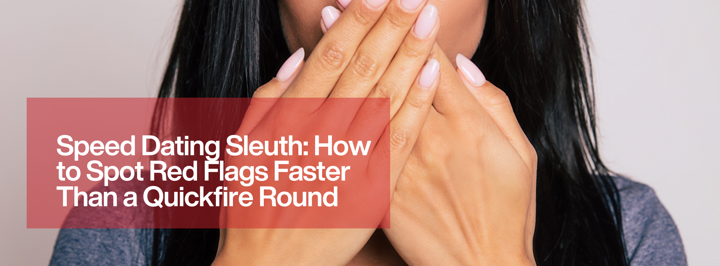 Speed Dating Sleuth: How to Spot Red Flags Faster Than a Quickfire ...