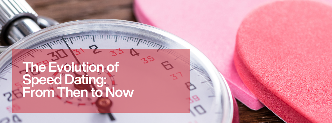 The Evolution of Speed Dating: From Then to Now – Original Dating