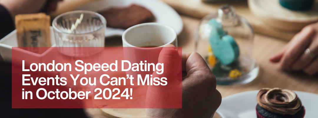 London Speed Dating Events You Can’t Miss in October 2024! – Original ...