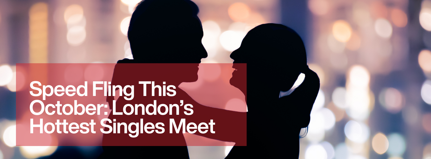 Speed Fling This October: London’s Hottest Singles Meet! – Original Dating